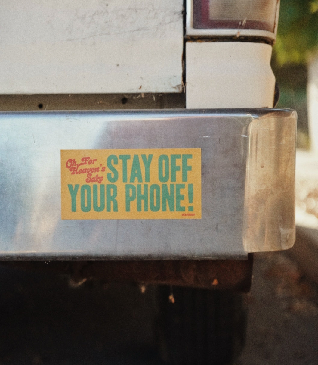 ‘Stay Off Your Phone!' Vinyl Bumper Sticker – Real Fun, Wow!