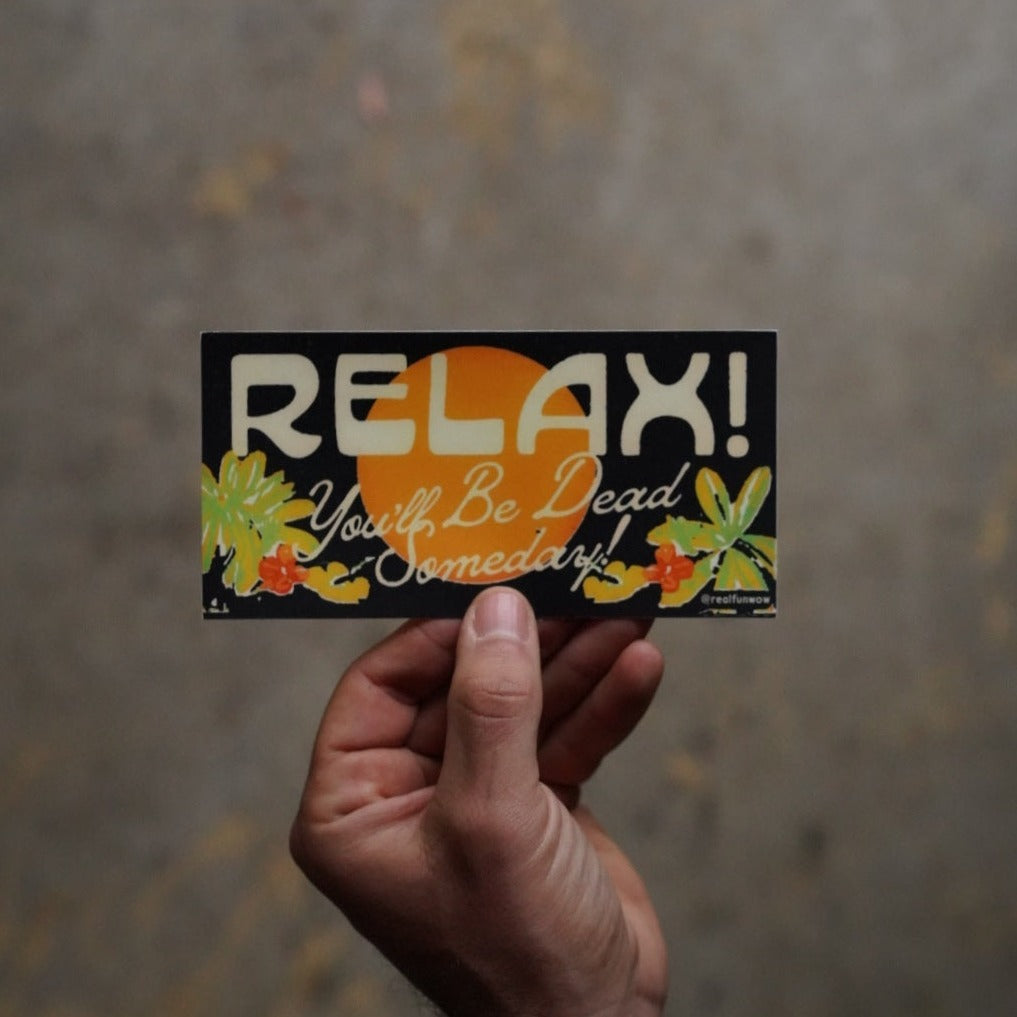 'Relax!' Vinyl Bumper Sticker – Real Fun, Wow!
