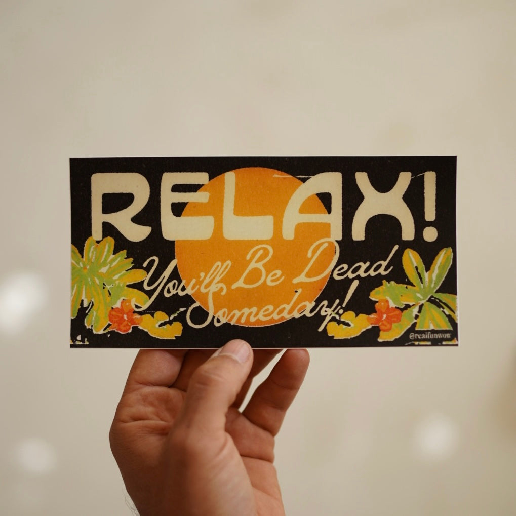 'Relax!' Vinyl Bumper Sticker – Real Fun, Wow!