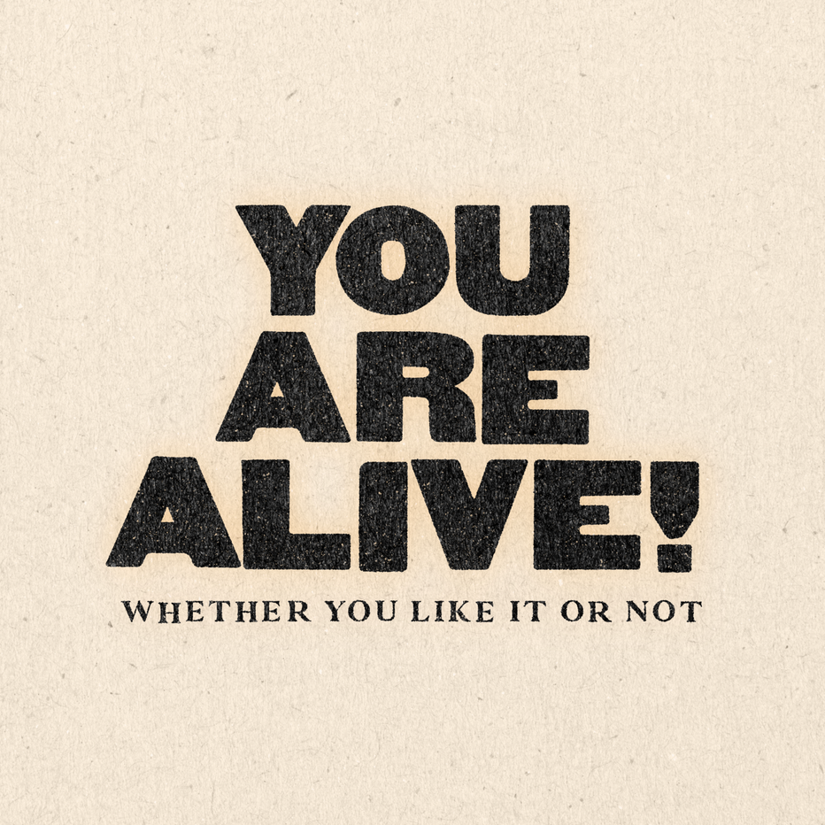 'You Are Alive!' Print – Real Fun, Wow!